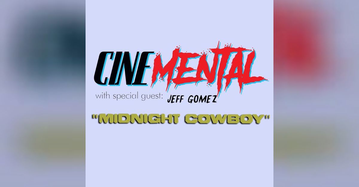 Cinemental_079 - Jeff Gomez (part one) - Midnight Cowboy | Cinemental