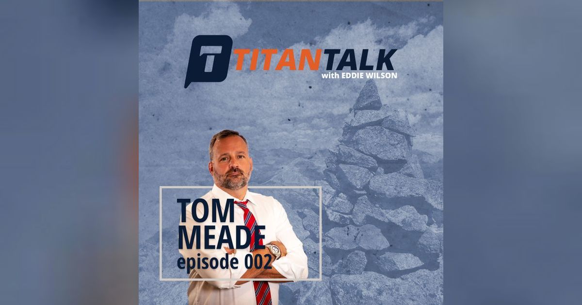 Titan Talk featuring Tom Meade hosted by Eddie Wilson | Titan Talk with ...