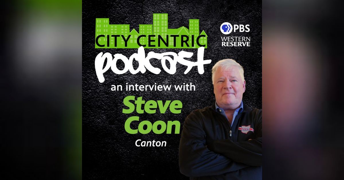The City Centric podcast: An interview with Canton’s Steve Coon | PBS ...