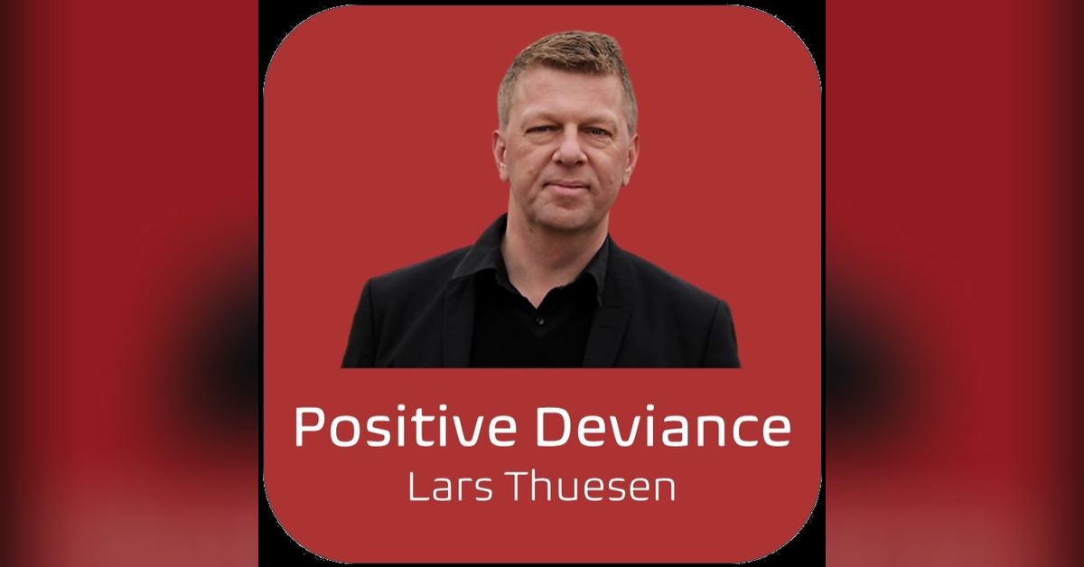 The Change Pod Podcast - Positive Deviance: Lars Thuesen | Free ...