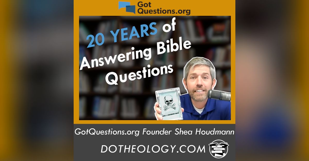 059: GotQuestions.org Founder Shea Houdmann: An Interview | Do Theology