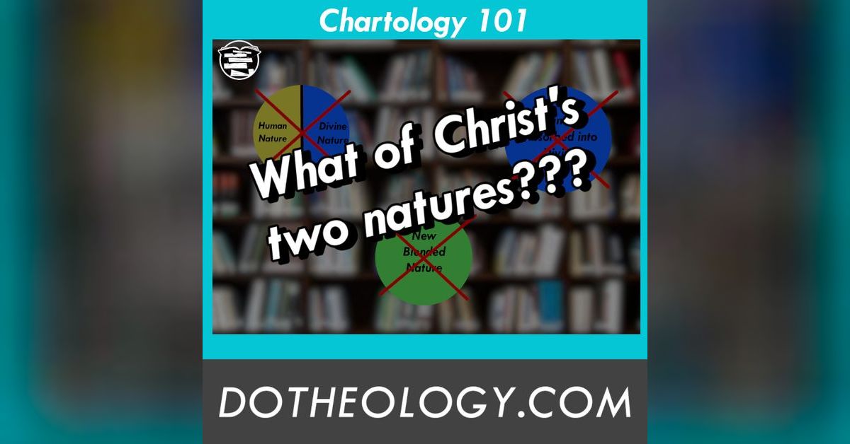 111: The Unique Nature of Christ | Do Theology