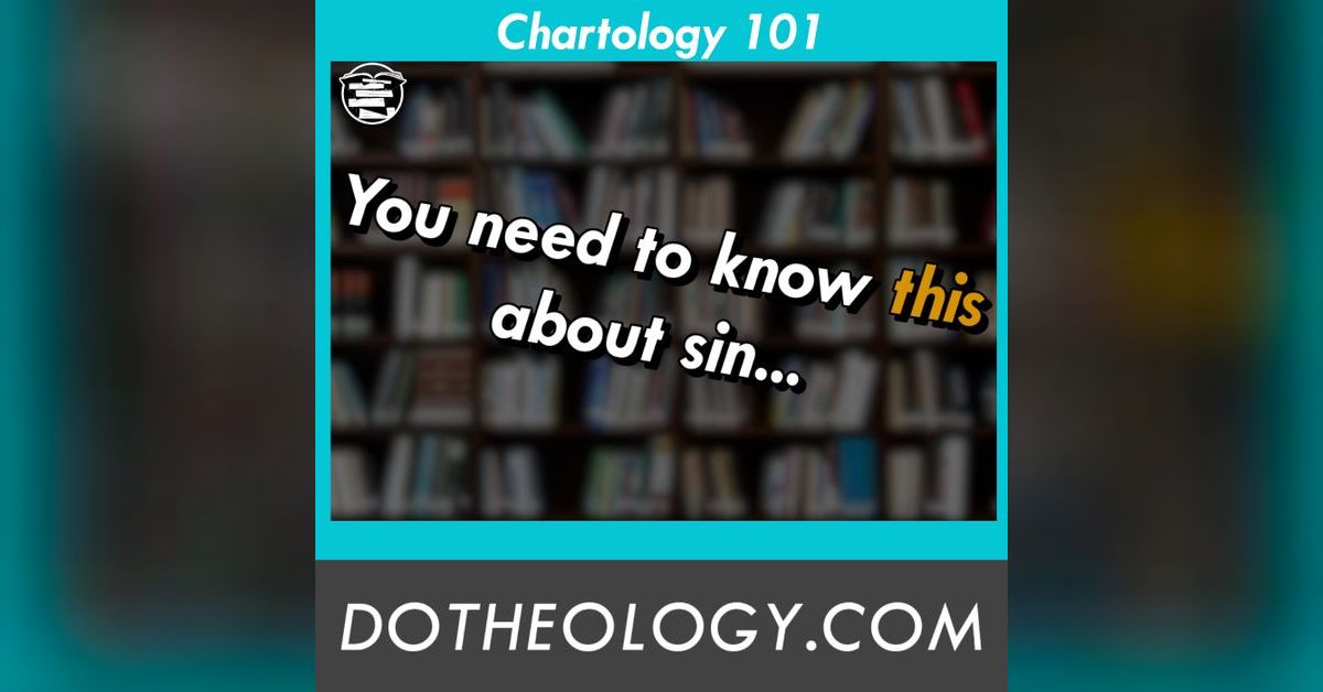 108: The Sinfulness of Man | Do Theology
