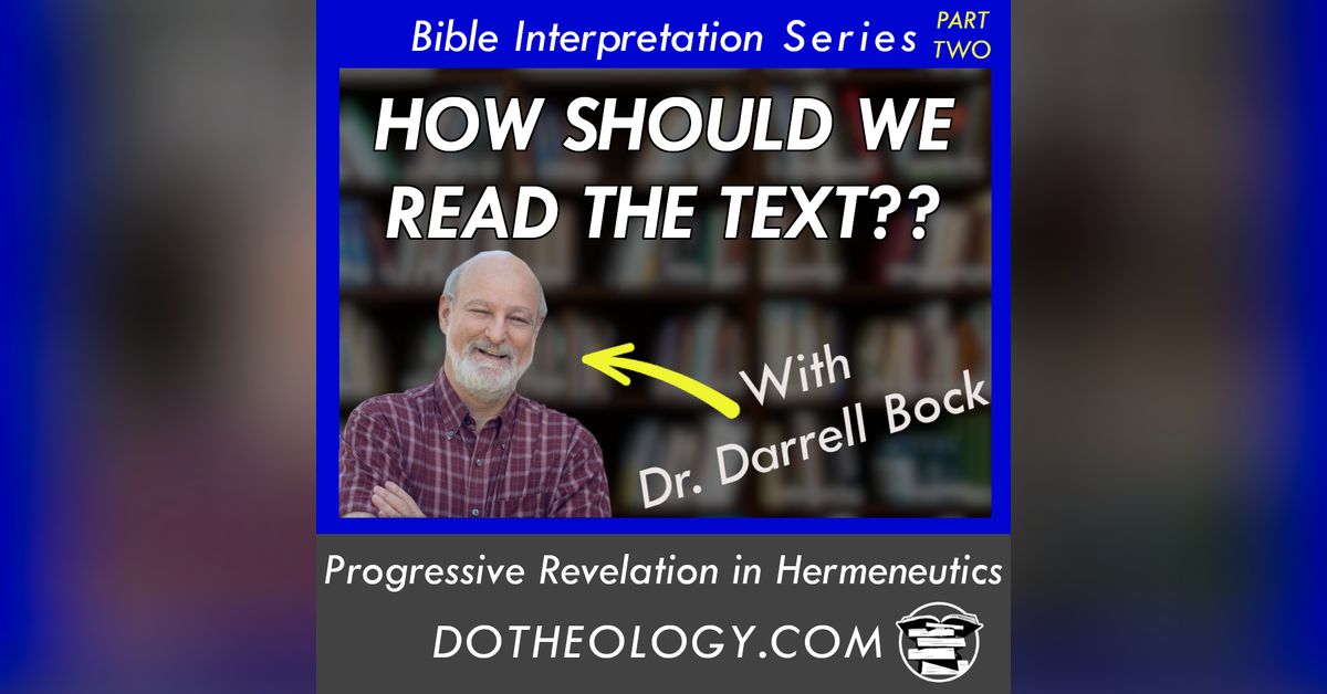 050: Progressive Revelation in Hermeneutics with Dr. Darrell Bock | Do ...