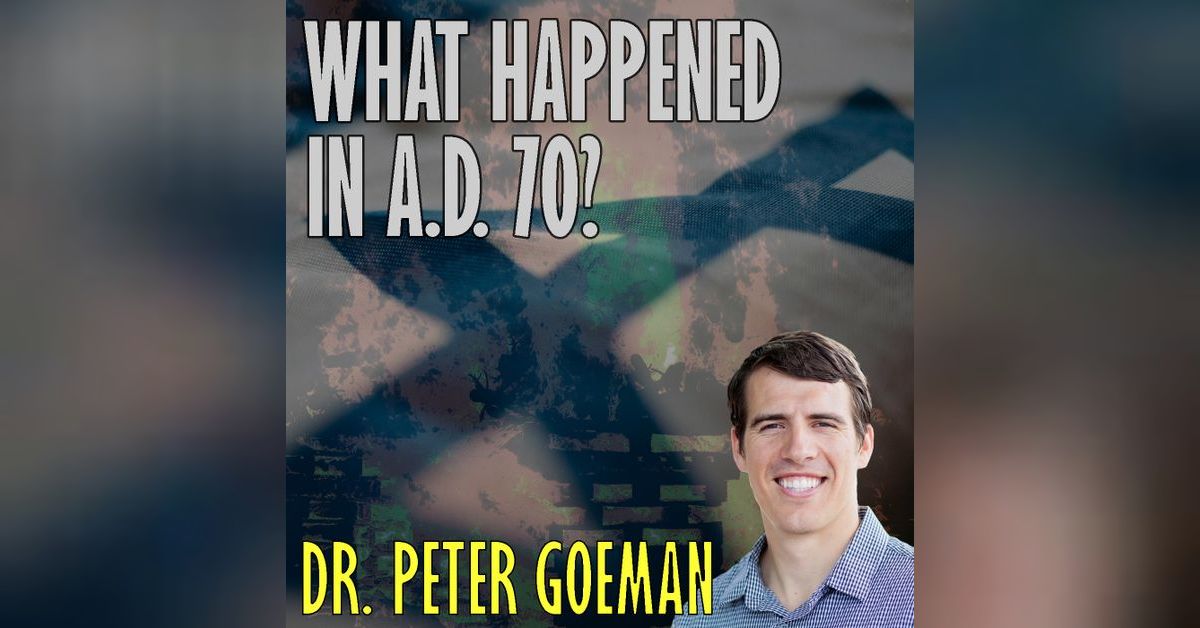 144: Defining "This Generation" in Matthew 24 with Dr. Peter Goeman ...