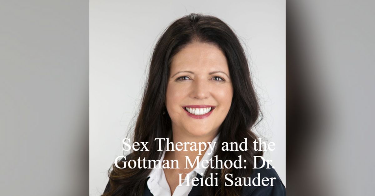 Sex Therapy And The Gottman Method An Interview With Dr Heidi Sauder