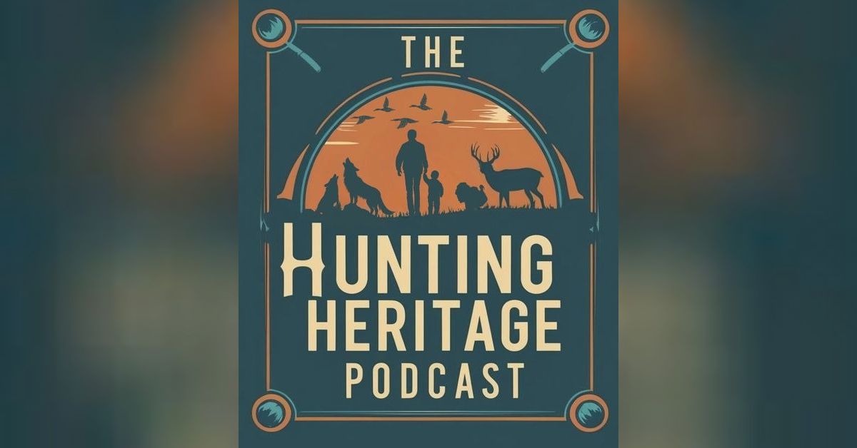 Ep. 372 The Hunting Heritage Podcast: A New Thing | The First Gen ...