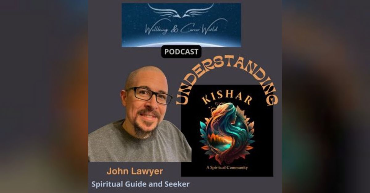 Understanding "KISHAR" with Spiritual Guide and Seeker John Lawyer ...