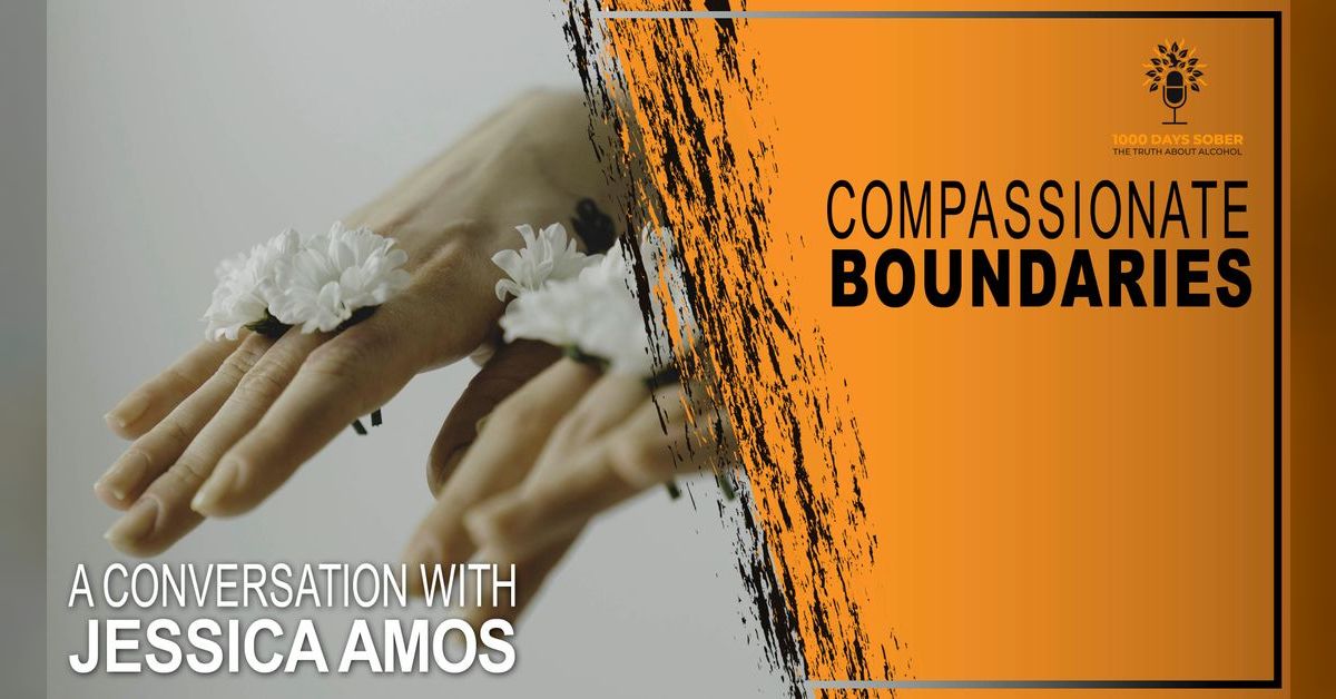 Compassionate Boundaries: A Conversation With Jessica Amos | 1000 Days ...
