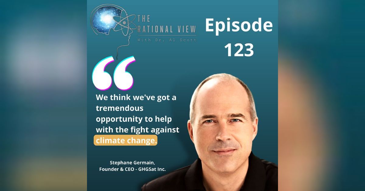 Stéphane Germain on GHGSat methane leak discoveries | The Rational View podcast with Dr. Al Scott