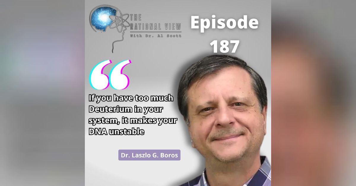 Dr. Laszlo Boros reviews evidence for health impacts of deuterium | The Rational View podcast ...