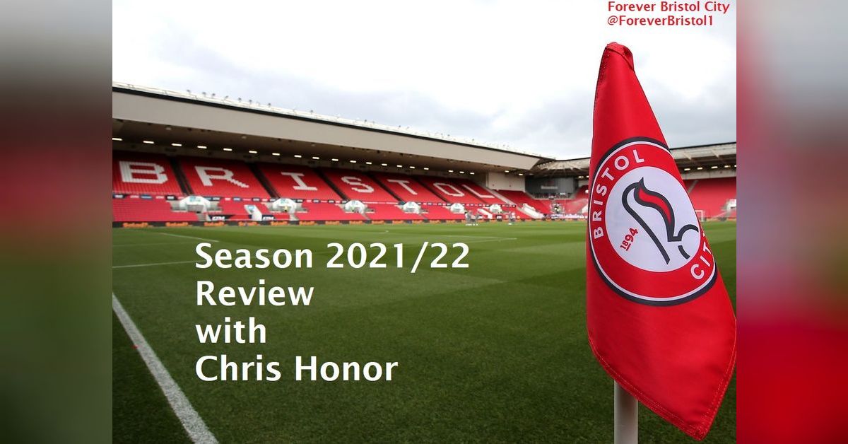21/22 Season Review with Chris Honor | Forever Bristol City Podcast