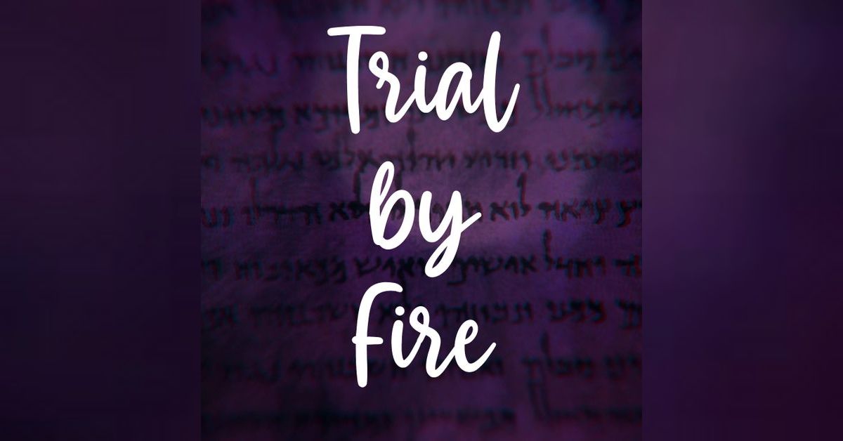 Trial by Fire | Harvest Baptist Church