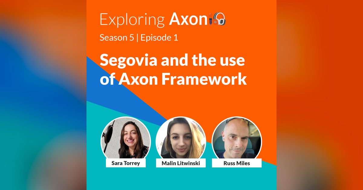 Segovia & the use of Axon Framework - with Malin Litwinski and Russ ...