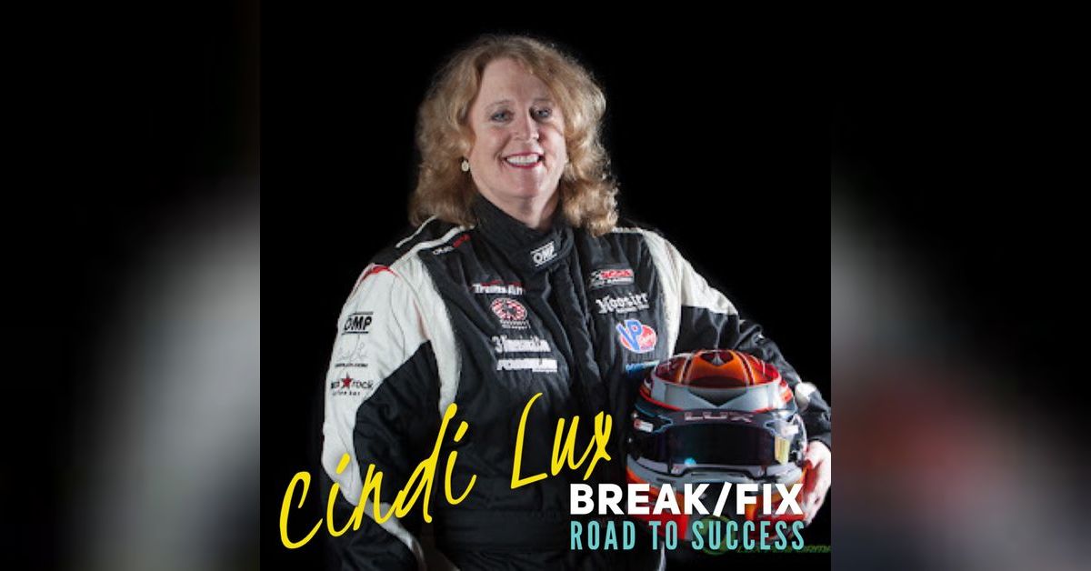 Dedicated, Fast & Fearless: Cindi Lux | BREAK/FIX the Motorsports ...