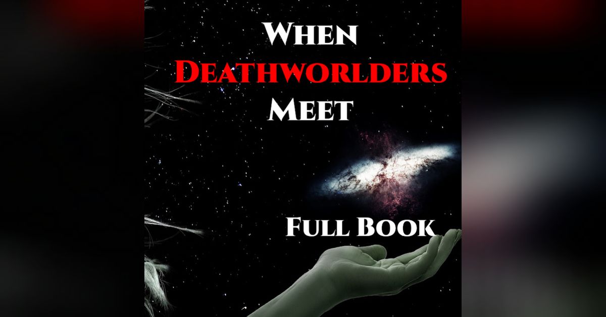 When Deathworlders Meet Complete Book | Humans are Space Orcs | Hfy ...