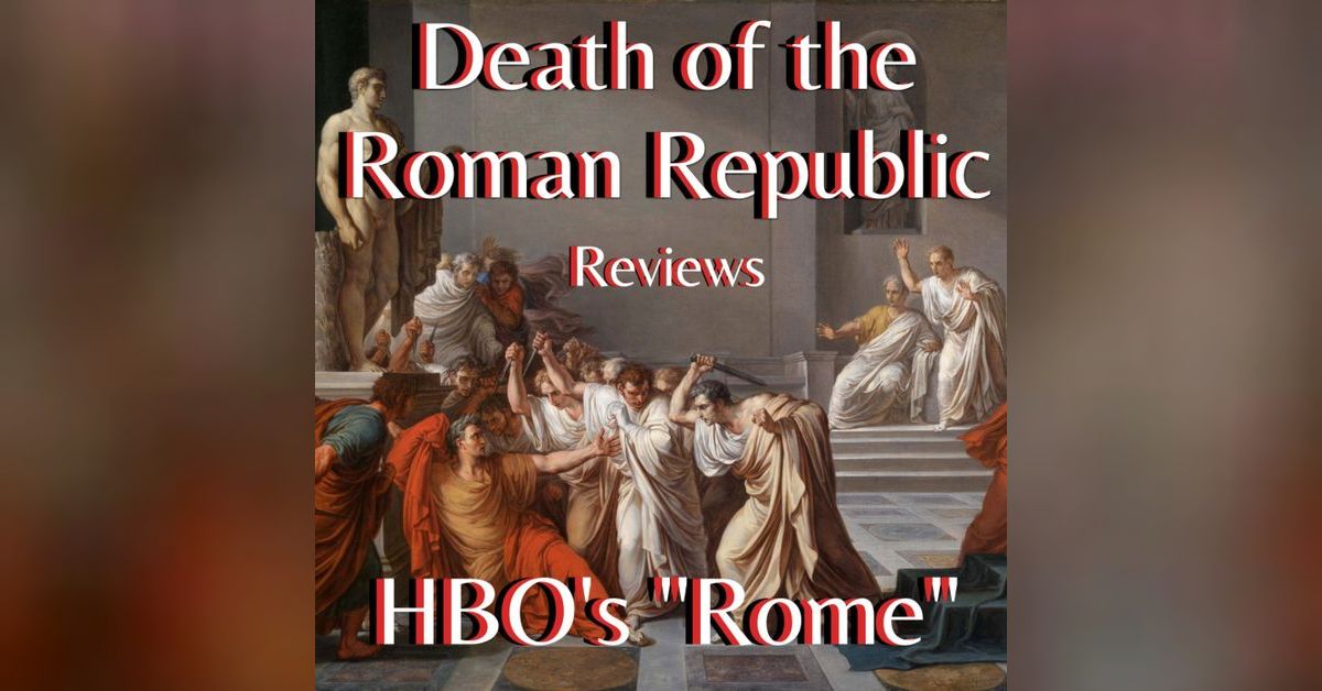 HBO’s ”Rome” S1E2 ”How Pullo Brought Down the Republic” - Review ...