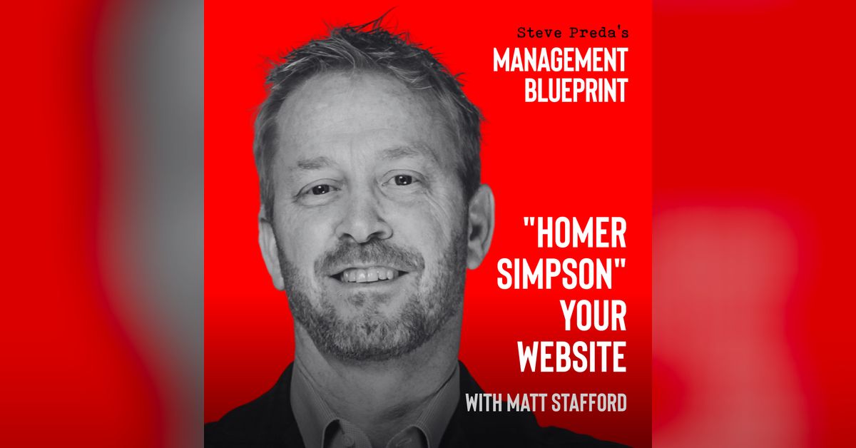 229: "Homer-Simpson" your Website with Matt Stafford | Management Blueprint
