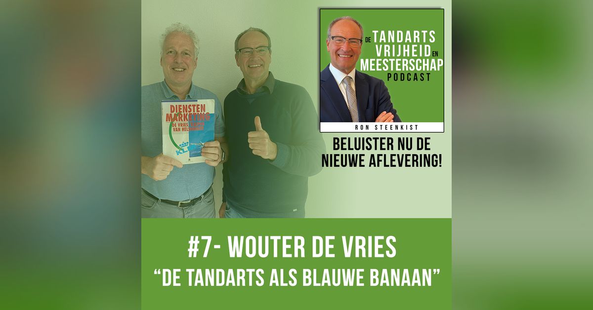 Wouter de Vries ”De tandarts als blauwe banaan” | Tandarts Podcast