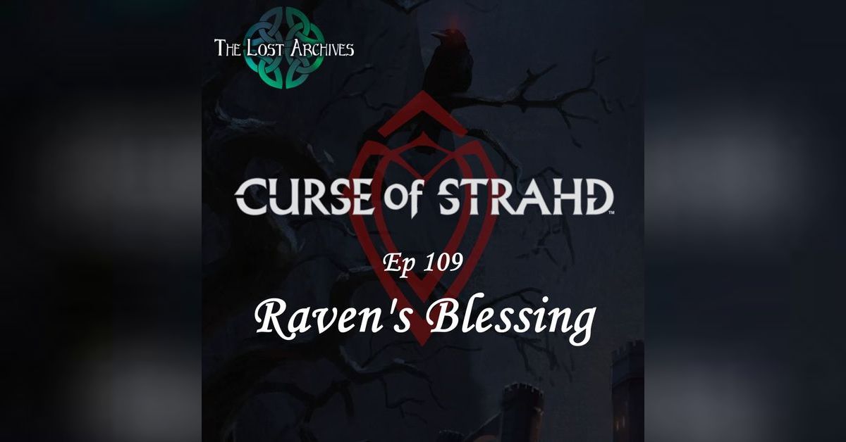 Raven's Blessing (e109) | Curse of Strahd | D&D 5e Campaign | The Lost ...