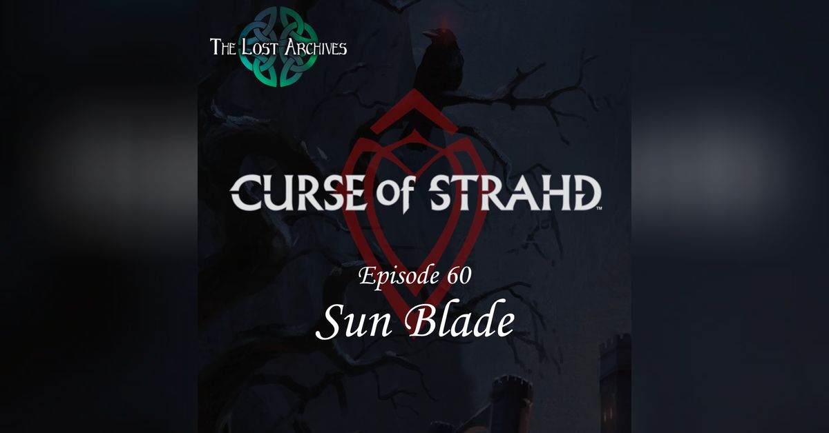 Sun Blade (e60) | Curse of Strahd | D&D 5e Campaign | The Lost Archives ...