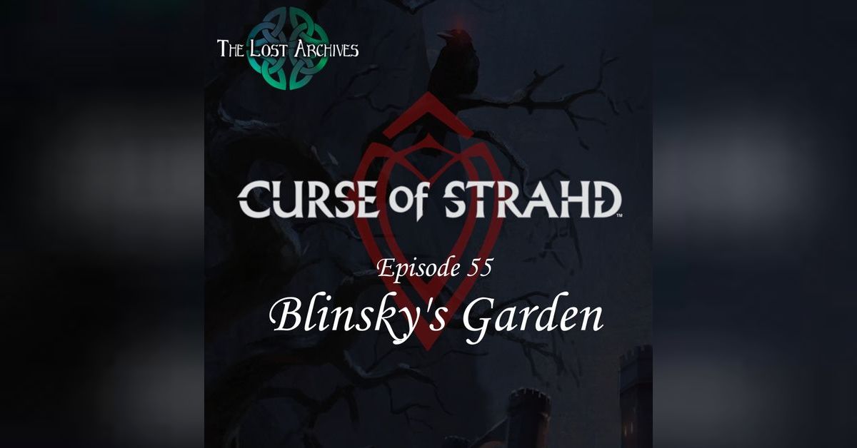 Blinsky's Garden (e55) | Curse of Strahd | D&D 5e Campaign | The Lost ...