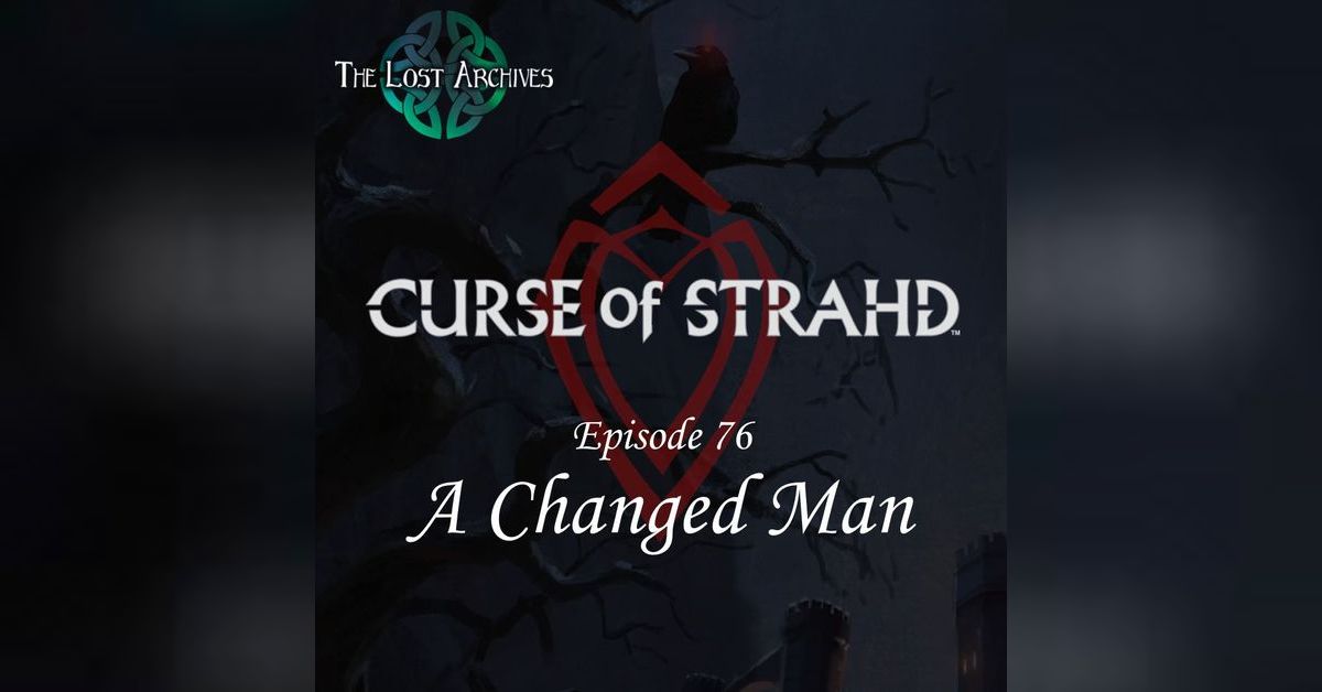 A Changed Man (e76) | Curse of Strahd | D&D 5e Campaign | The Lost ...