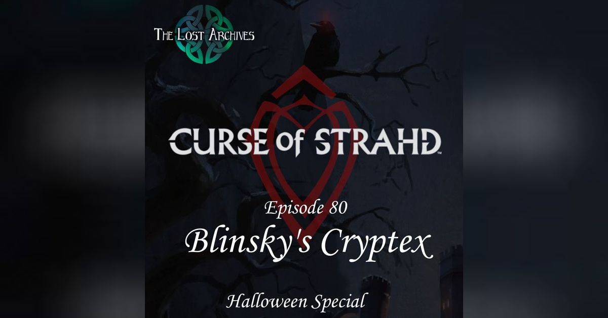 Blinsky's Cryptex (e80) | Curse of Strahd | D&D 5e Campaign | The Lost ...
