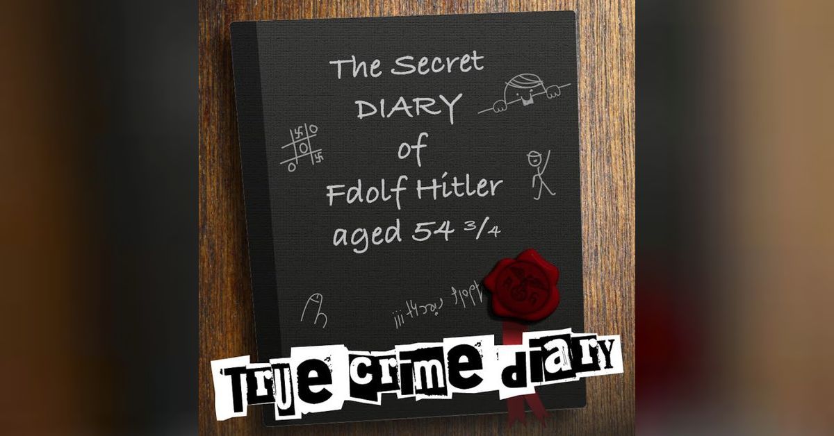 The Hitler Diaries | True Crime Diary