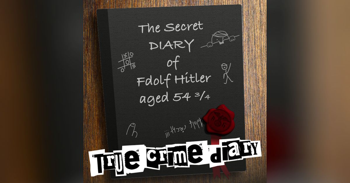 The Hitler Diaries | True Crime Diary