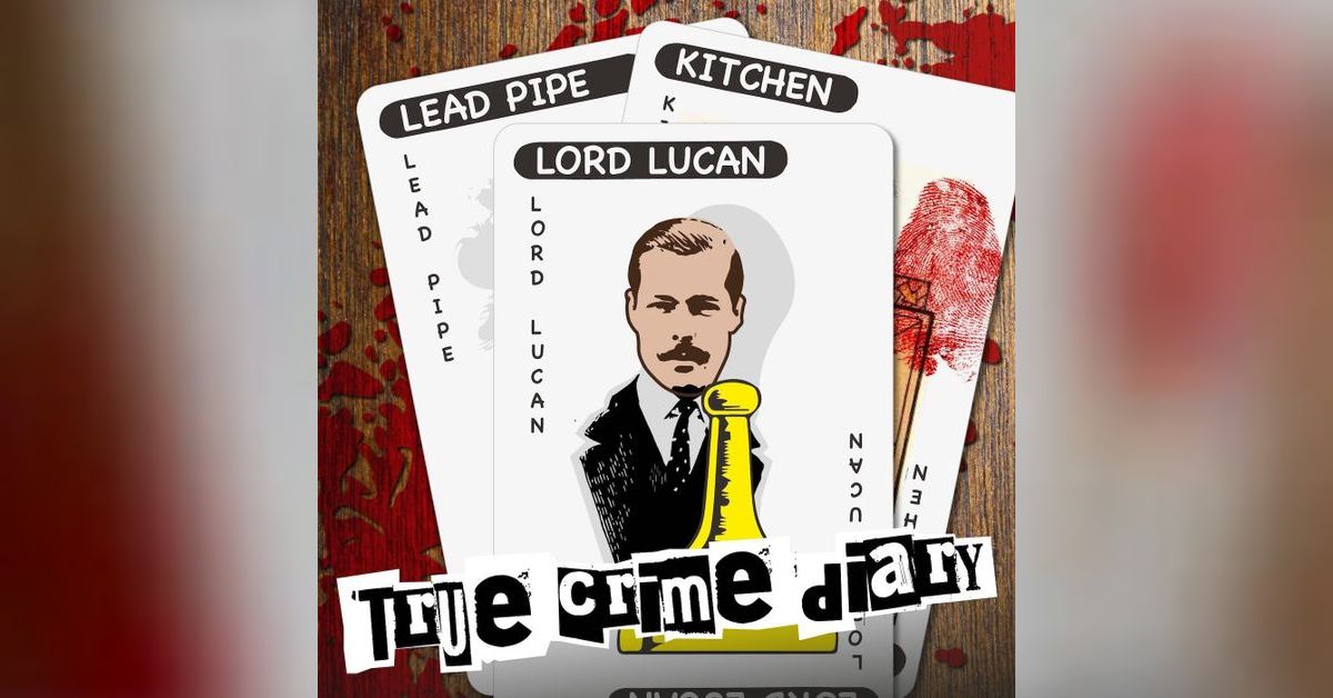 Lucky Lucan: The Vanishing Peer | True Crime Diary