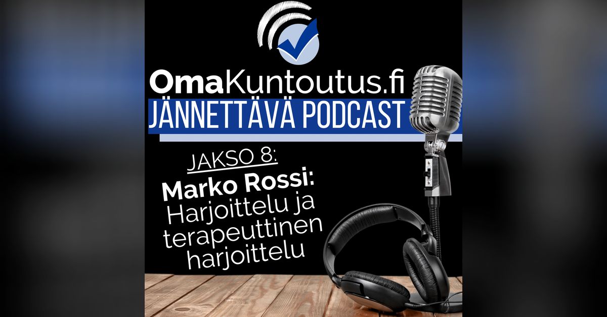 Harjoittelu fysioterapiassa, vieraana Marko Rossi | Jännettävä-podcast
