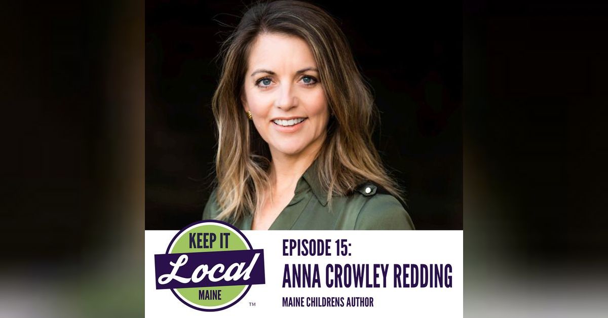 Episode 15: Anna Crowley Redding - Maine Childrens Author | The Keep It ...