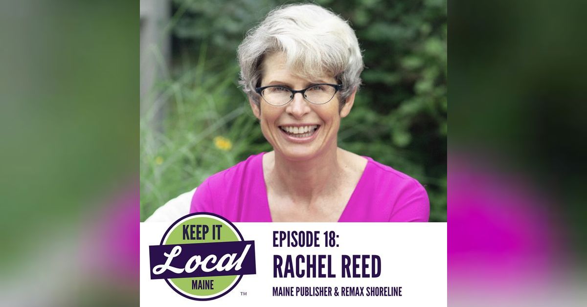 Episode 18: Rachel Reed - Maine Publisher & ReMax Shoreline | The Keep ...