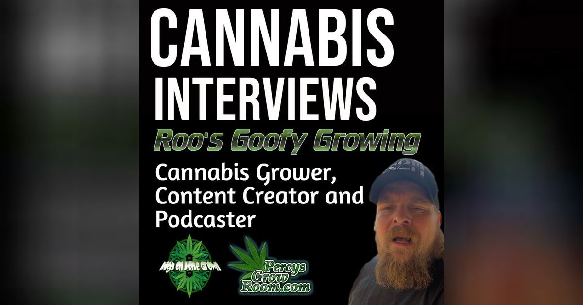 Roo From Roo's Goofy Growing | High on Home Grown, The Cannabis Podcast