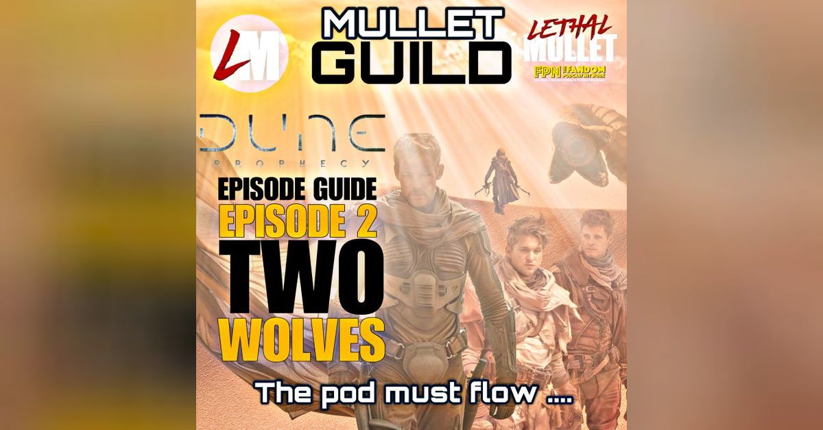 The Mullet Guild: A Dune Prophecy Episode Guide: #2 Two Wolves | Fandom ...