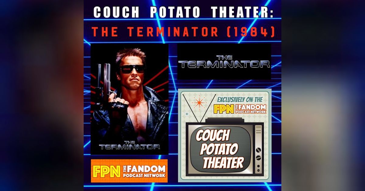 Couch Potato Theater: The Terminator (1984) | Fandom Podcast Network