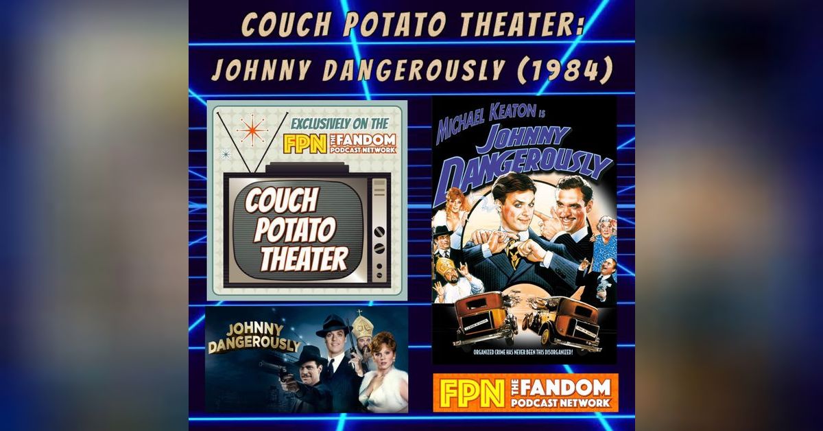 Couch Potato Theater: Johnny Dangerously (1984) | Fandom Podcast Network