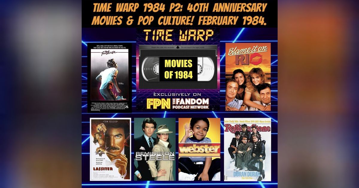 Time Warp 1984 P2: 40th Anniversary Movies & Pop Culture! February 1984 ...