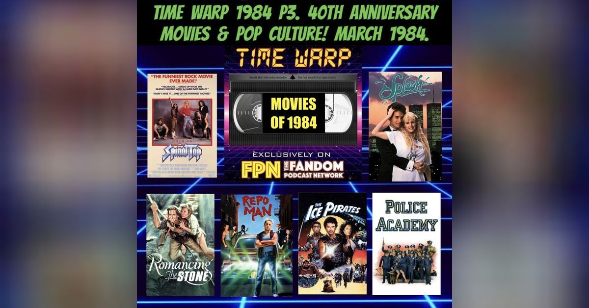 Time Warp 1984 P3: 40th Anniversary Movies & Pop Culture! March 1984 ...