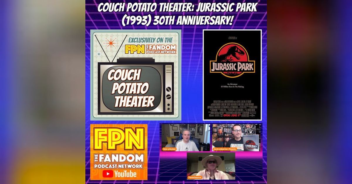 Couch Potato Theater: Jurassic Park (1993) 30th Anniversary | Fandom Podcast Network