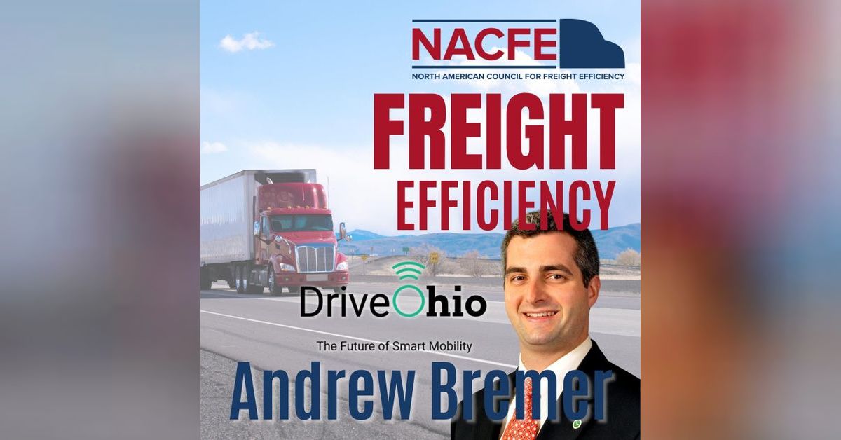 Ep. 64: Andrew Bremer – DriveOhio | Freight Efficiency with NACFE‘s ...