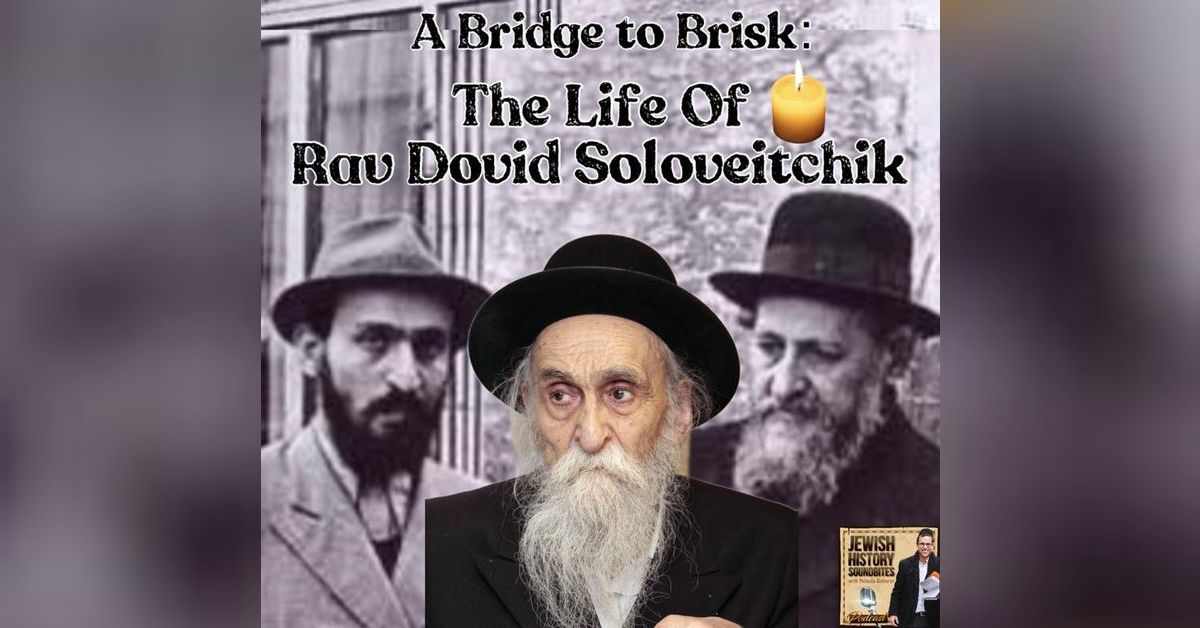 A Bridge to Brisk: The Life of Rav Dovid Soloveitchik | Jewish History ...