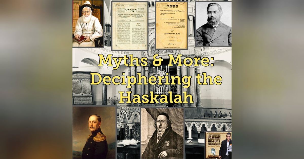 Myths & More: Deciphering the Haskalah | Jewish History Soundbites