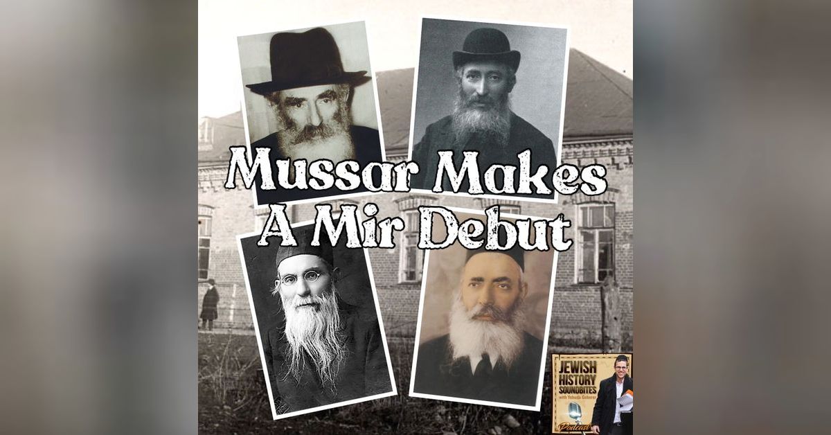 Mussar Makes a Mir Debut | Jewish History Soundbites