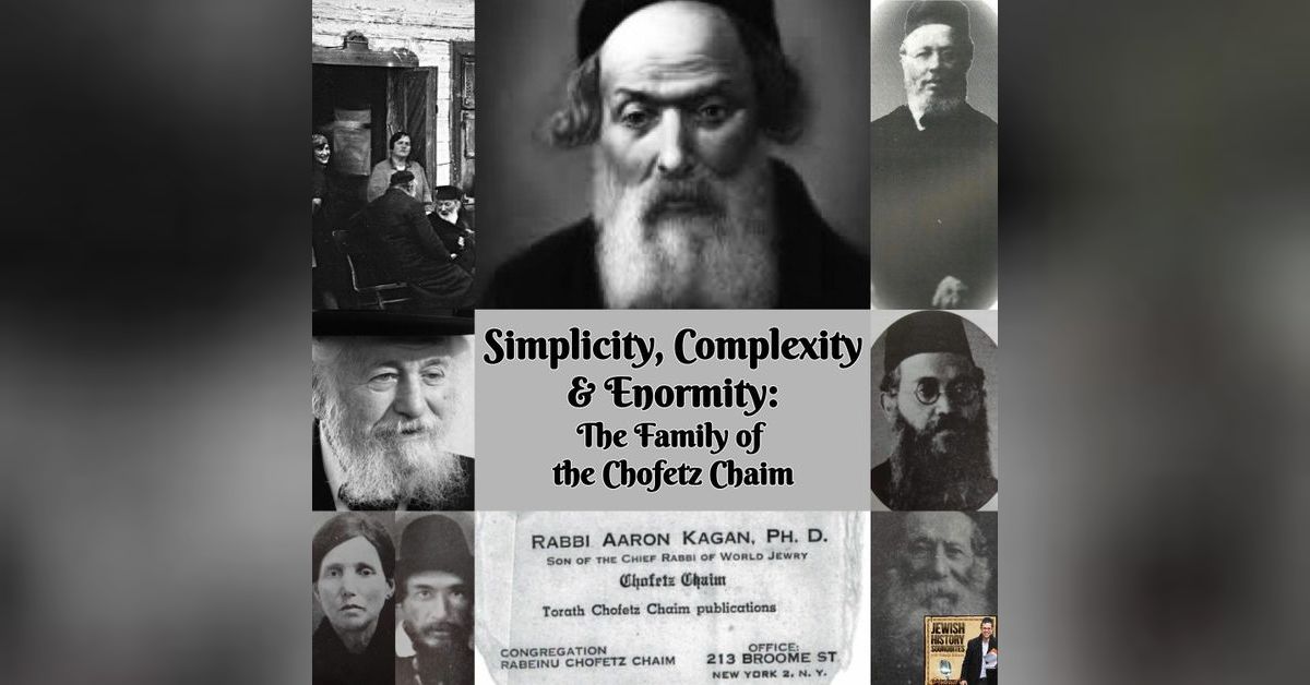 Simplicity, Complexity & Enormity: The Family of the Chofetz Chaim ...