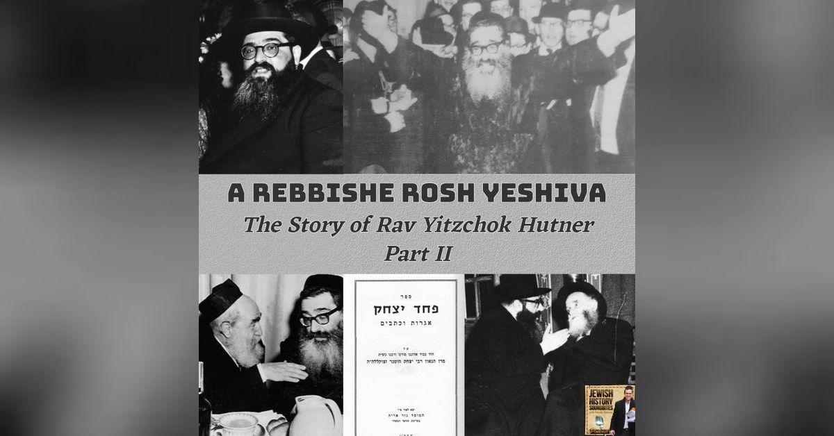 A Rebbishe Rosh Yeshiva: The Story of Rav Yitzchok Hutner Part II ...
