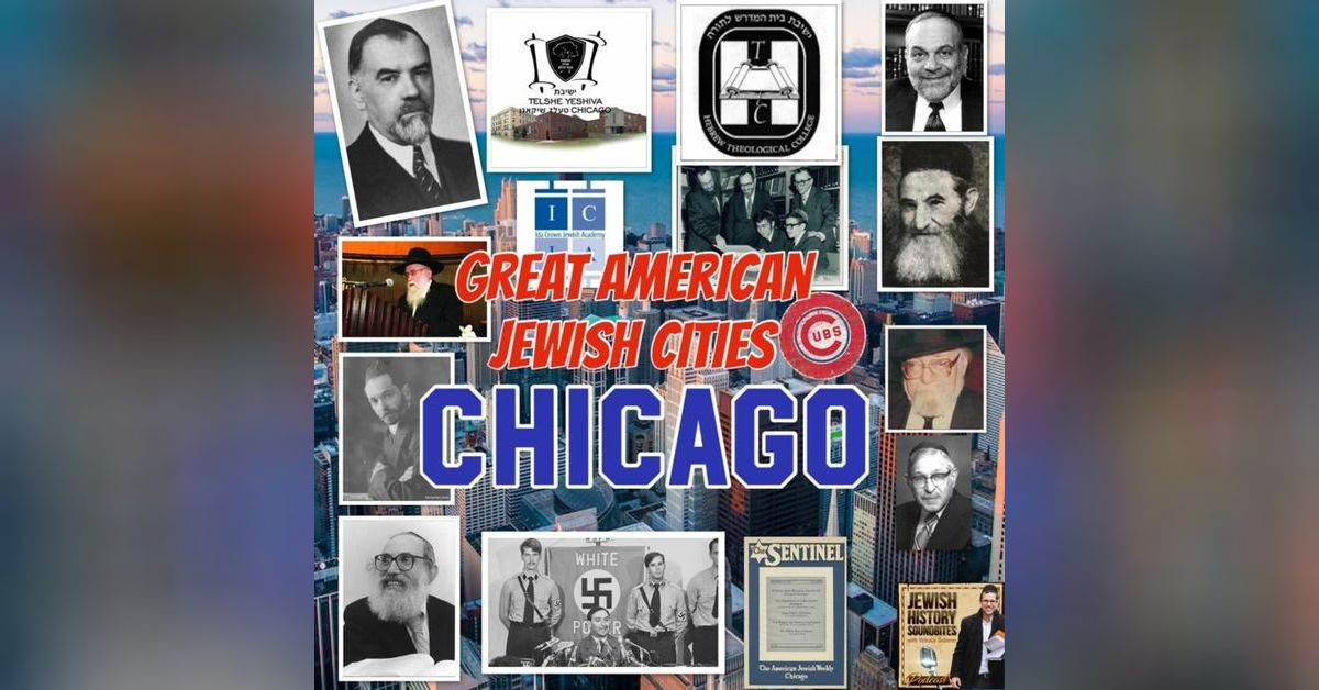 Great American Jewish Cities #5: Chicago | Jewish History Soundbites