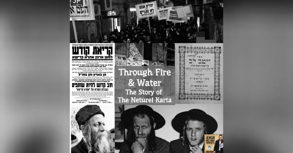Through Fire & Water: The Story of the Neturei Karta | Jewish History ...