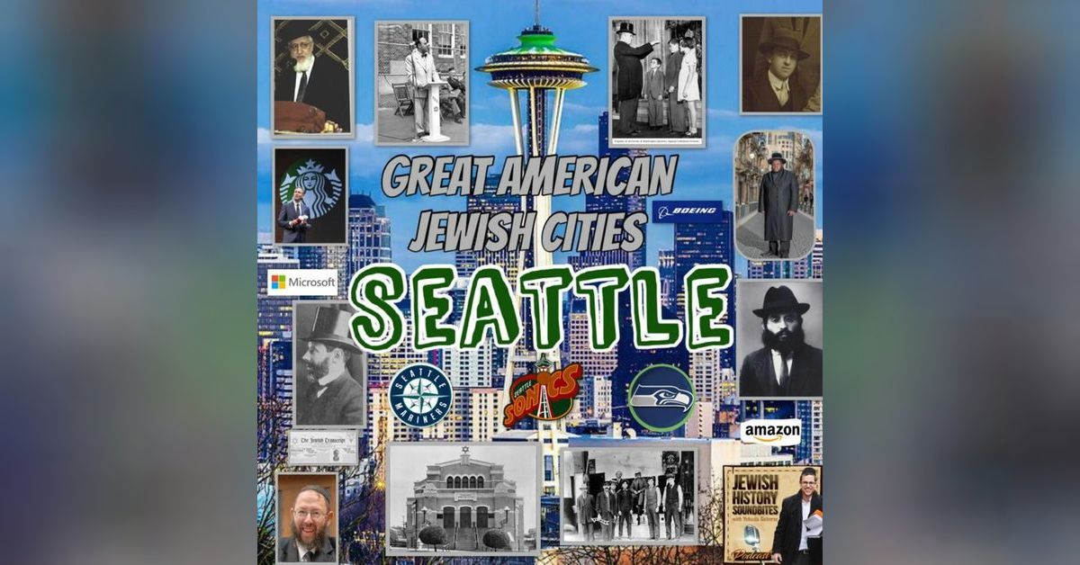 Great American Jewish Cities #9: Seattle | Jewish History Soundbites